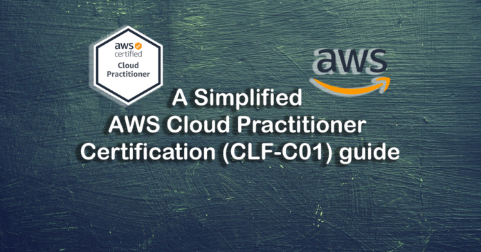 A Simplified AWS Cloud Practitioner Certification (CLF-C01) Guide